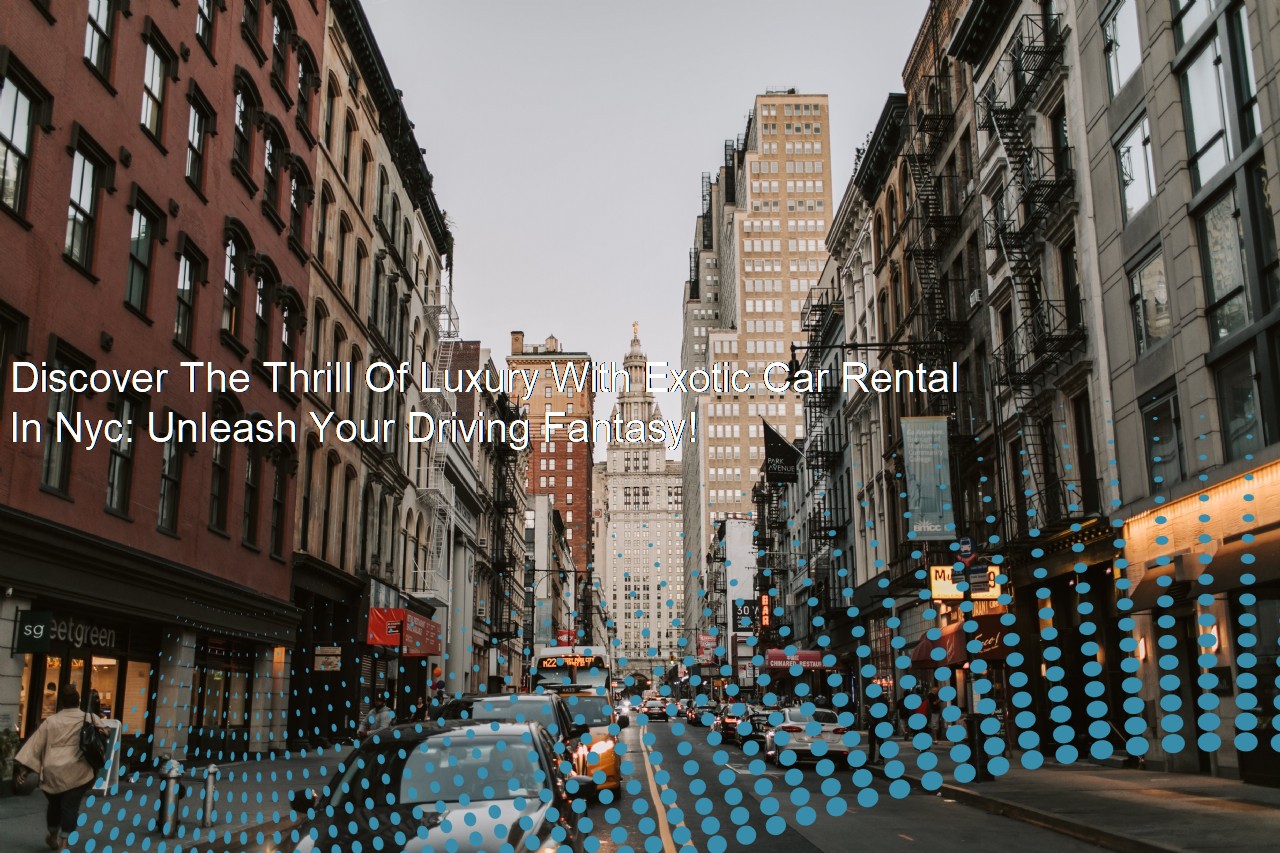 Discover The Thrill Of Luxury With Exotic Car Rental In Nyc: Unleash ...